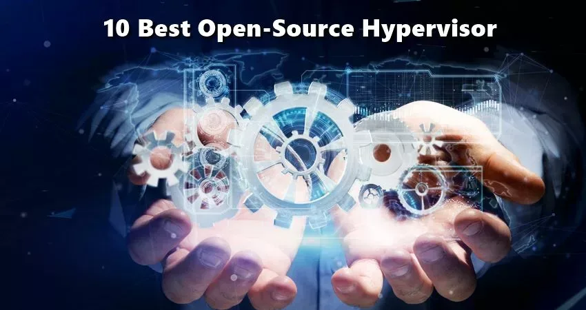 Learn about Incredible Open-Source Hypervisor Technologies