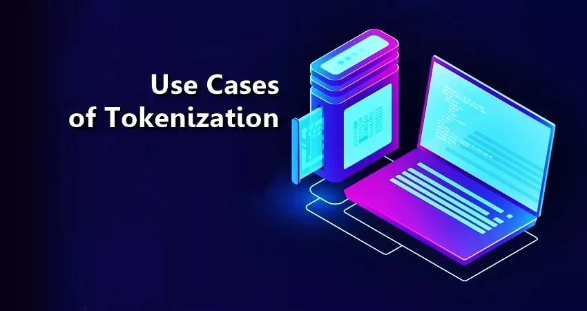Top 4 Use Cases of Tokenization