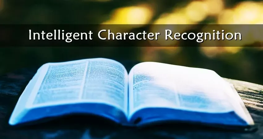 Intelligent Character Recognition - Benefits, Working & Tools