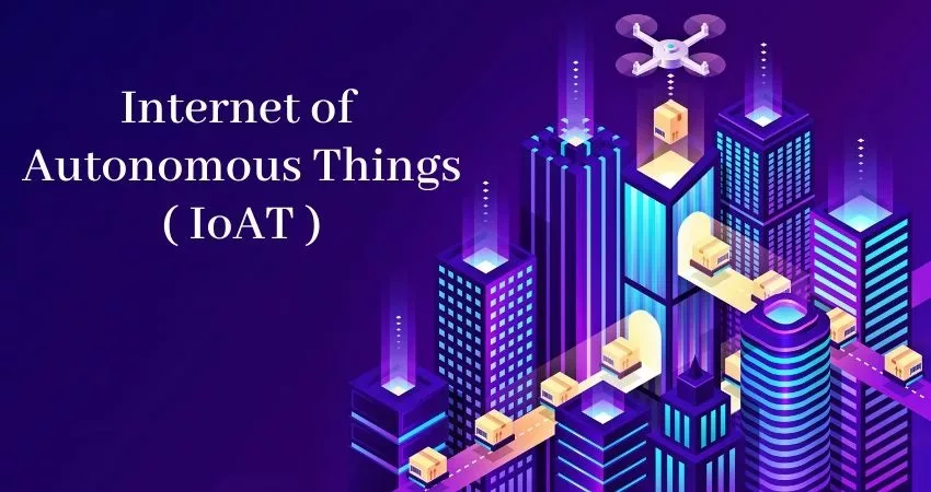 Internet of Autonomous Things Explained -HiTechNectar