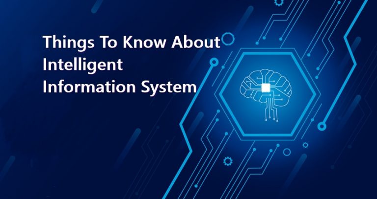 Things to Know about Intelligent Information System- HiTechNectar