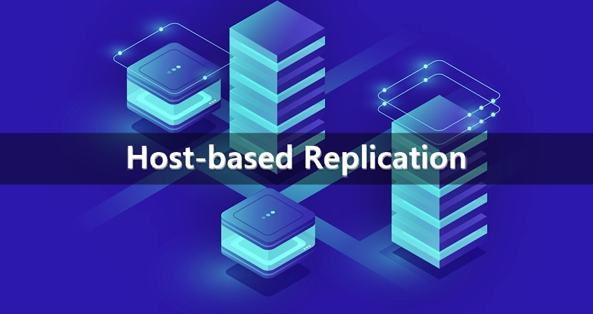 Understanding Host Based Replication And Top Software Vendors