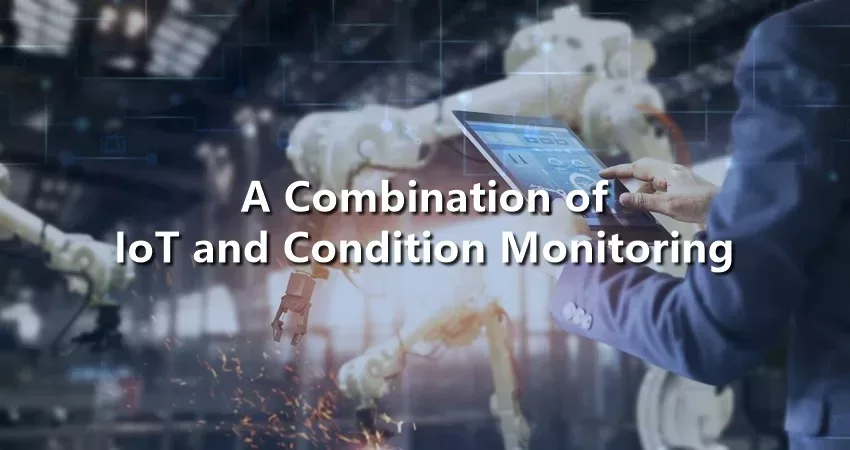 How do IoT and Condition Monitoring Work Together?