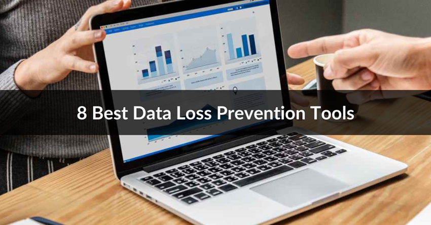 Eight Best Data Loss Prevention Tools