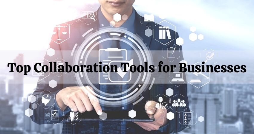 Top Collaboration Tools for Businesses in 2021