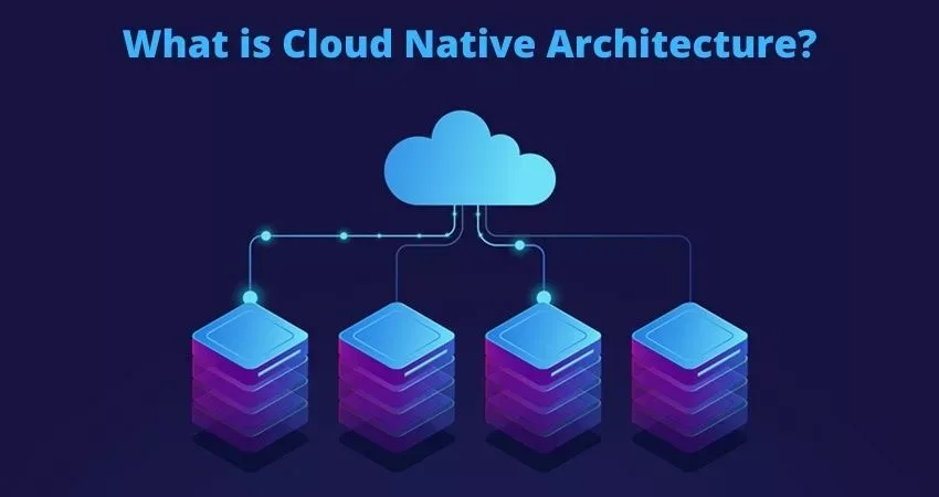 What is Cloud Native Architecture? | HitechNectar