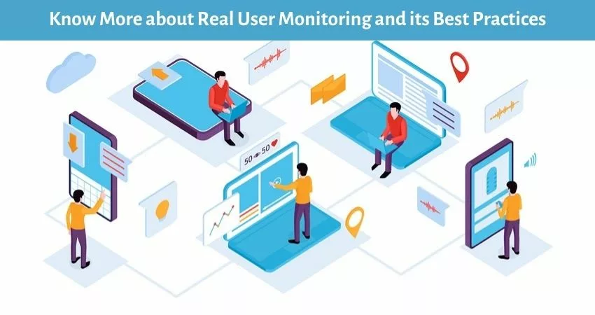 Know More about Real User Monitoring and its Best Practices