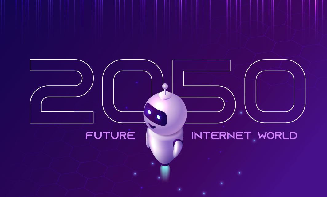 The Future of the Internet: How Will It Look Like by 2050?