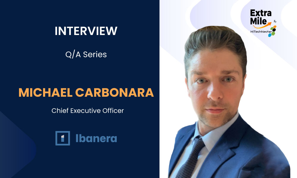 Extra Mile Interview With Michael Carbonara, CEO of Ibanera